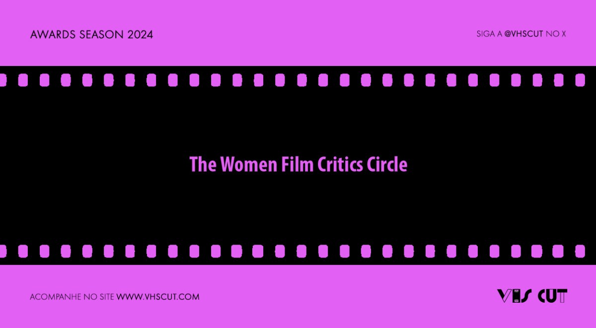 Vencedores do Women Film Critics Circle 2024 – VHS CUT